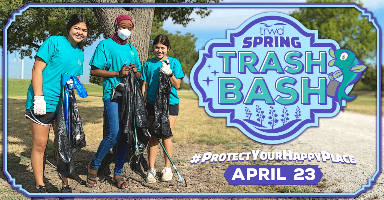 Protect your happy place with the TRWD Spring Trash Bash 2022 – Tarrant Regional Water District
